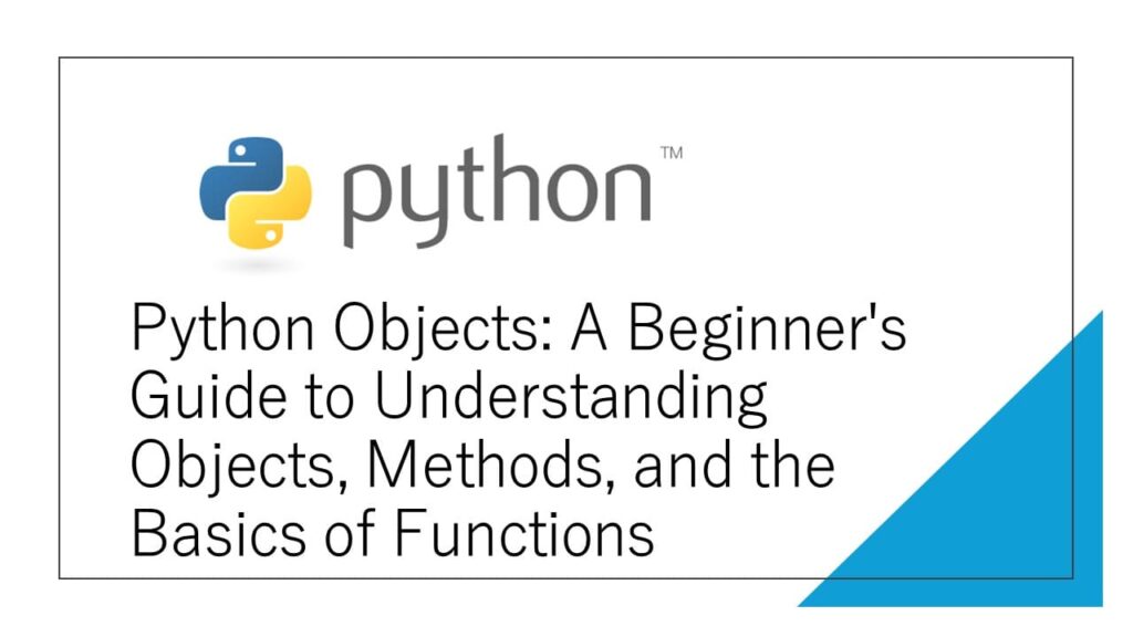 Python Objects A Beginners Guide To Understanding Objects Methods And The Basics Of